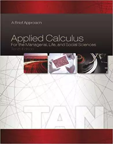 Applied Calculus for the Managerial, Life, and Social Sciences (10th ...